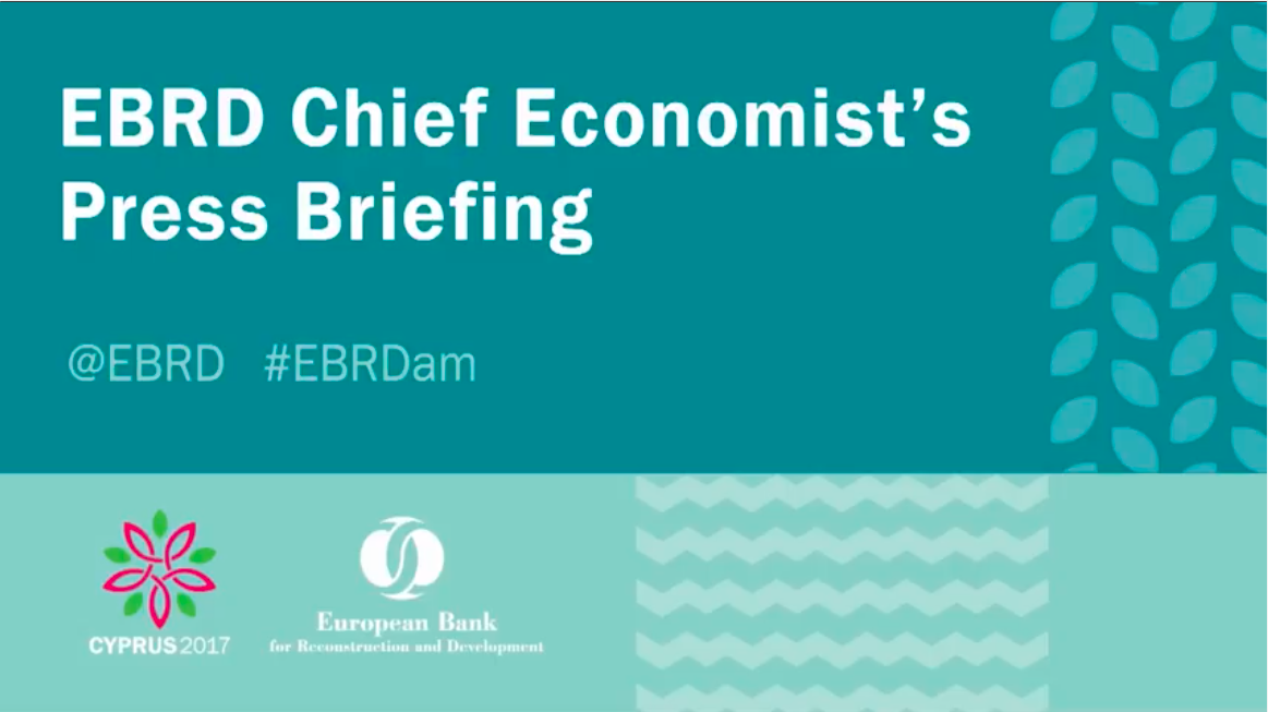 EBRD Annual Meeting 2017 — EBRD Chief Economist's Press Briefing ...